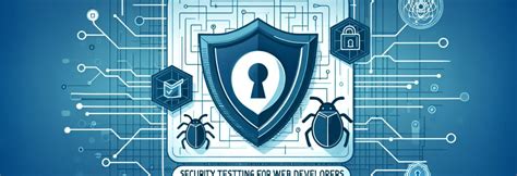 Security Testing For Web Developers Protecting Your Site From