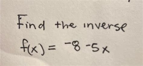 Solved Find The Inverse F X 85x Chegg Com