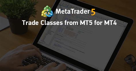 Free Download Of The Trade Classes From Mt5 For Mt4 Library By