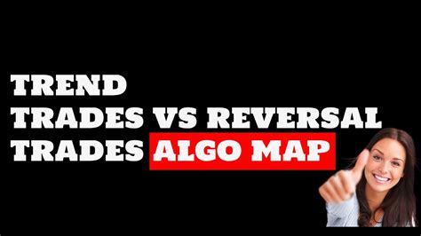 Trend Trades Vs Reversal Trades Algo Map Youtube
