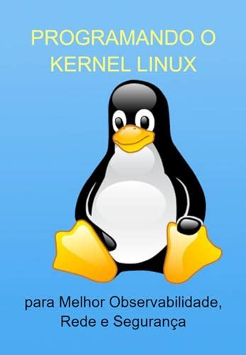 Programando O Kernel Linux EBook Resumo Ler Online E PDF Por F Marques Jideon