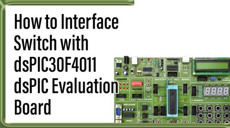How To Interface Switch With Dspic Evaluation Board Pantech AI