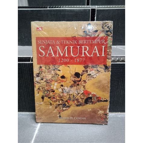 Jual Senjata And Teknik Bertempur Samurai 1200 1877 Thomas D Conlan