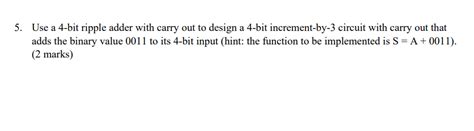 Solved 5 Use A 4 Bit Ripple Adder With Carry Out To Design