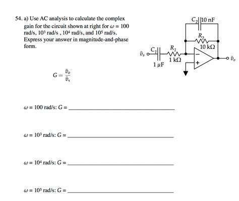 Solved Use AC Analysis To Calculate The Complex Gain For The Chegg Com