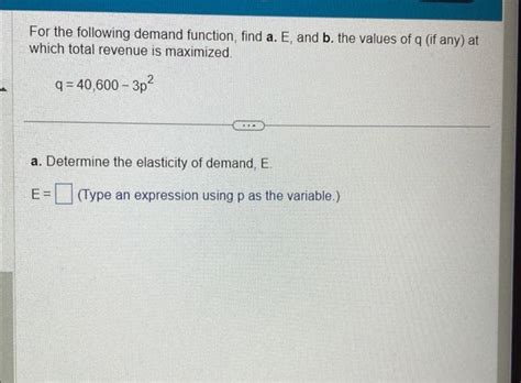 Solved For The Following Demand Function Find A E And B