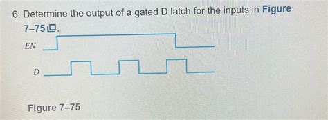 [solved] Answer Please 6 Determine The Output Of A Gated D Latch For The Course Hero
