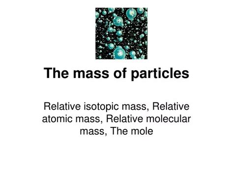 Ppt The Mass Of Particles Powerpoint Presentation Free Download Id