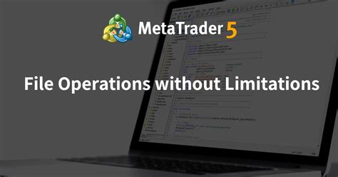 Mql5コードベースの中のmetatrader 4の「metaquotes」によるスクリプト「file Operations Without Limitations」の無料のダウンロード
