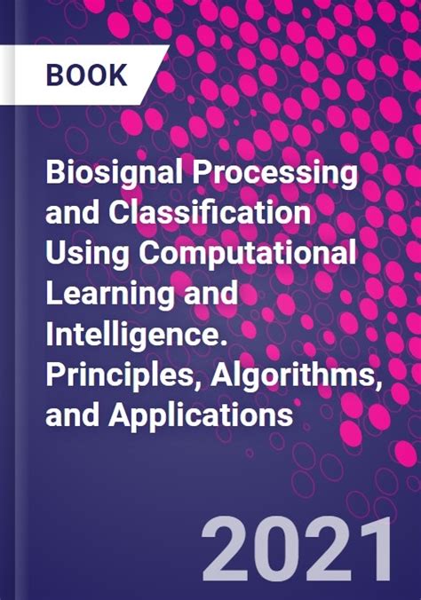 Biosignal Processing And Classification Using Computational Learning And Intelligence