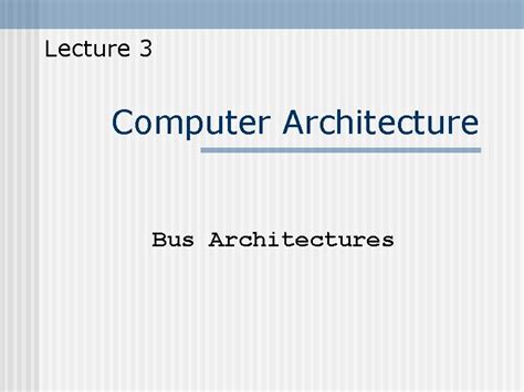 Lecture Computer Architecture Bus Architectures Buses N
