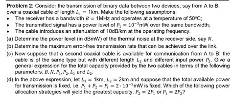 Solved Problem 2 Consider The Transmission Of Binary Data Chegg Com