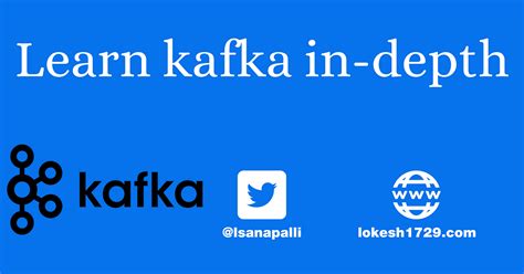 kafka internals — learn kafka in depth part 1 by lokesh sanapalli medium