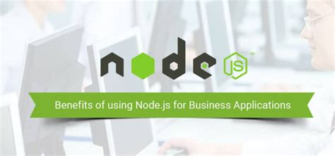 What Is Nodejs And Its Benefits For Business Applications Custom Web Solutions