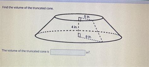 Solved Find The Volume Of The Truncated Cone The Volume Of