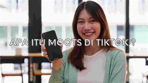 Apa Itu Moots Di Tiktok Pengertian Dan Ulasan Lengkap