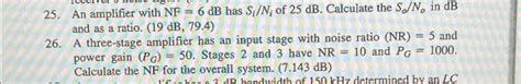 solved an amplifier with nf 6db has s i n i of 25db