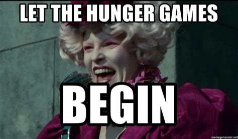Let The Games Begin Meme