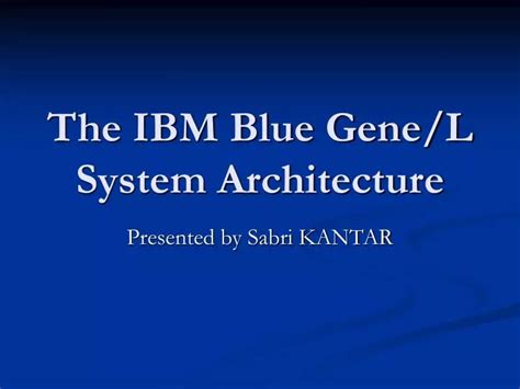 Ppt The Ibm Blue Gene L System Architecture Powerpoint Presentation Free Download Id 5552197