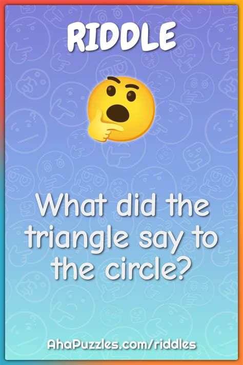 What Did The Triangle Say To The Circle Riddle And Answer Aha Puzzles
