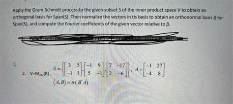 solved apply the gram schmidt process to the given subset of