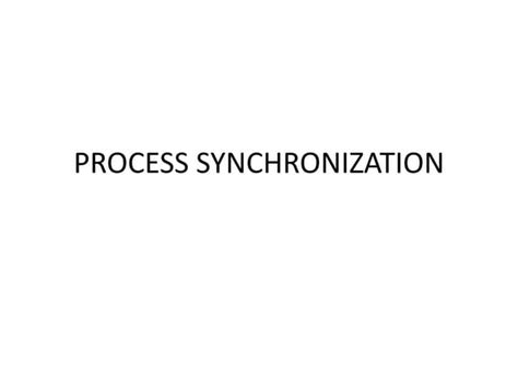 process synchronization in operating systems pptx operating systems computer software and