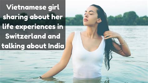 Vietnamese Girl Sharing About Her Life Experiences In Switzerland And