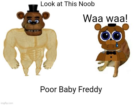 Poor Baby Freddy Imgflip