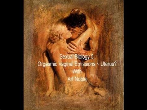 Sexual Biology Orgasmic Vaginal Emissions Uterus YouTube