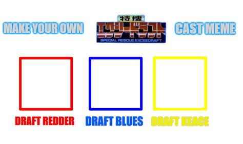 Make Your Own Exceedraft Cast Meme By Omegaridersangou On Deviantart