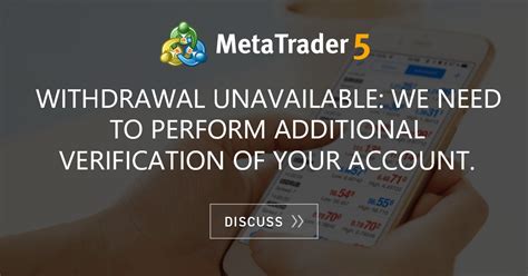 withdrawal unavailable we need to perform additional verification of