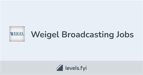 Weigel Broadcasting Jobs Levelsfyi