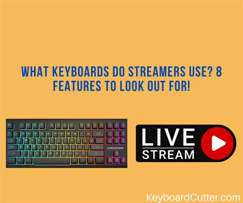 What Keyboards Do Streamers Use 8 Features To Look For Keyboard Cutter