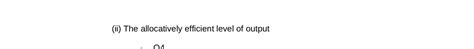 Solved Ii ﻿the Allocatively Efficient Level Of Output