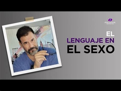 El Lenguaje En El Sexo Por Alberto Barradas Psicovivir