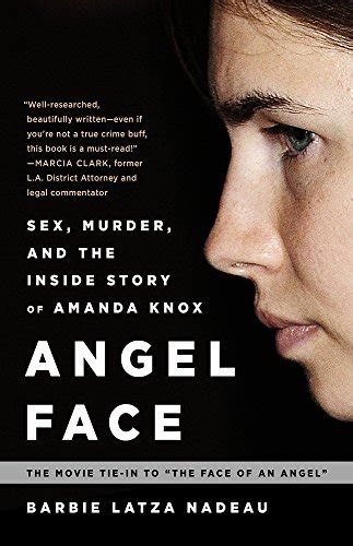 Angel Face Sex Murder And The Inside Story Of Amanda Knox [the Movie Tie In To The Face Of An