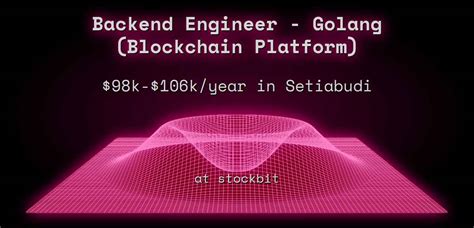 Web3 Backend Engineer Golang Blockchain Platform 98k 106k In Setiabudi At Stockbit