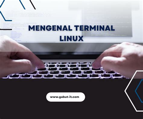 Mengenal Terminal Linux Gabut IT