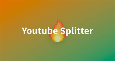 Youtube Splitter A Hugging Face Space By Friearn21
