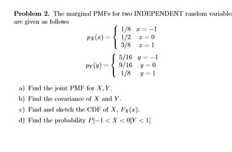 Solved The Marginal Pmfs For Two Independent Random Variable