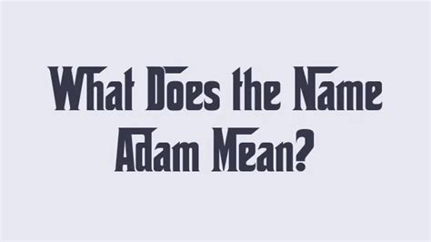What Does The Name Adam Mean