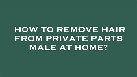 How To Remove Hair From Private Parts Male At Home Youtube