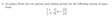 Solved 2 8 Points Draw The Row Picture And Column Picture Chegg Com