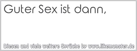 Guter Sex Ist Dann Tolle Spr Che Und Zitate Auf Likemonster De
