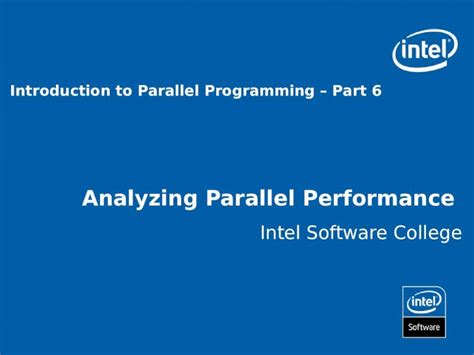 Ppt Analyzing Parallel Performance Intel Software College Introduction To Parallel Programming
