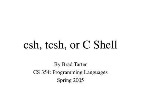 Ppt Csh Tcsh Or C Shell Powerpoint Presentation Free Download Id