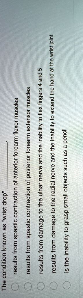 The Condition Known As Wrist Drop Results From Spastic Contraction Of Anterior Forearm Flexor
