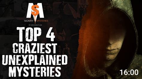 Top 4 Craziest Unexplained Mysteries Youtube
