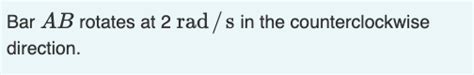 Solved Bar AB Rotates At Rad S In The Counterclockwise Chegg