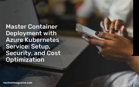 Master Container Deployment With Azure Kubernetes Service Setup Security And Cost Optimization